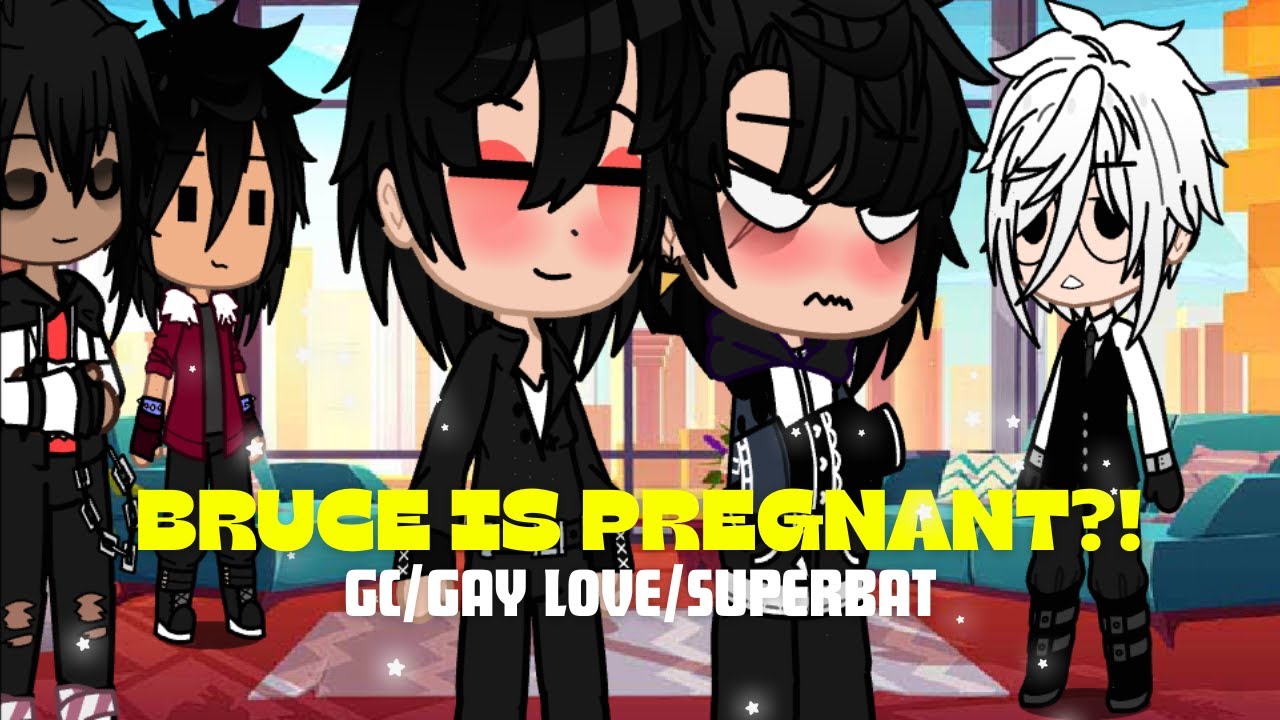 Bruce is pregnant?!! || SUPERBAT|| Gacha Club|| Gay love|| - YouTube