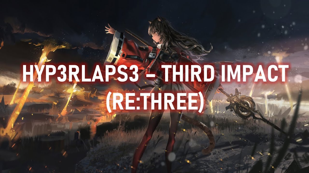 Hyp3rlaps3 - Re:Three ( Third Impact ) ♪ - YouTube Music