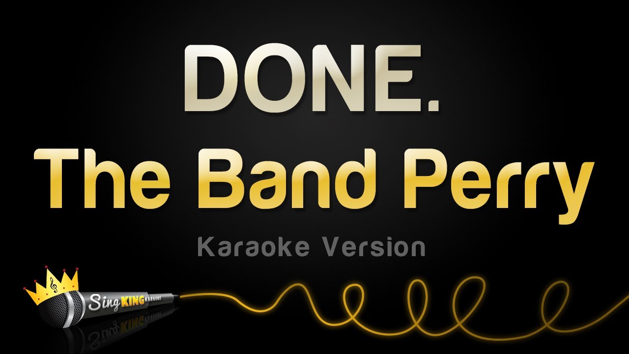 The Band Perry - DONE. (Karaoke Version) - YouTube