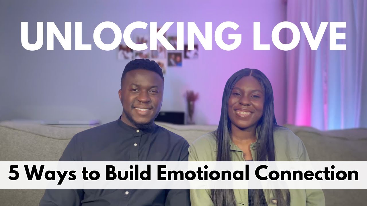 UNLOCKING LOVE // 5 Ways to Build Emotional Connection - YouTube