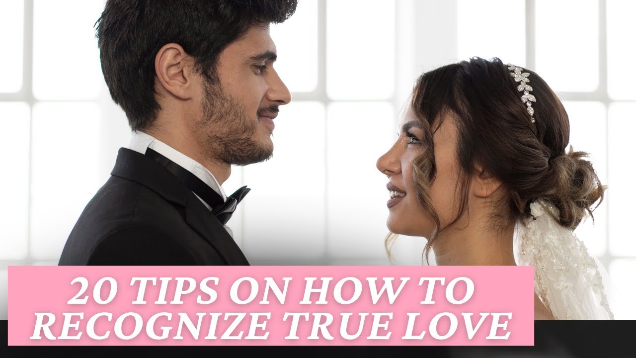 20 tips on how to recognize true love - YouTube