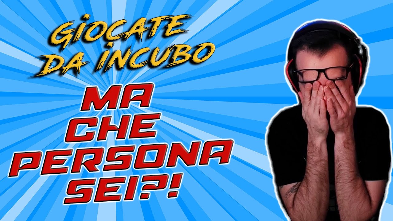 MA CHE PERSONA SEI?! - Giocate da Incubo 3 - YouTube