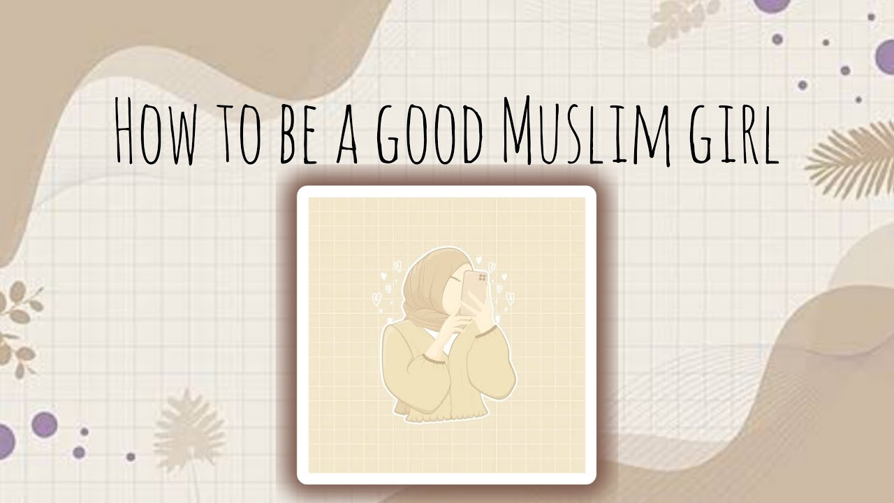 How to be a GOOD MUSLIM girl.. | This will help you | - YouTube