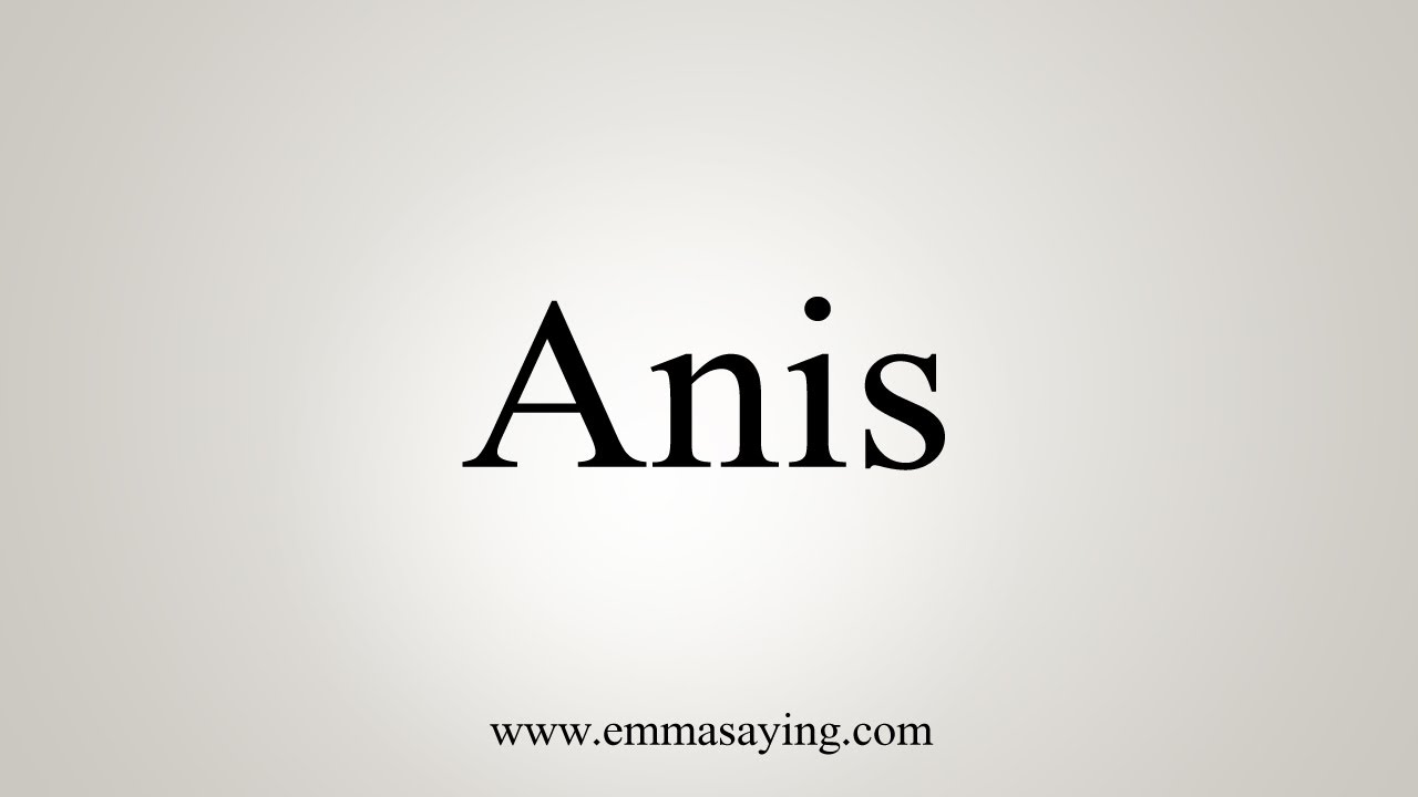 How To Say Anis - YouTube