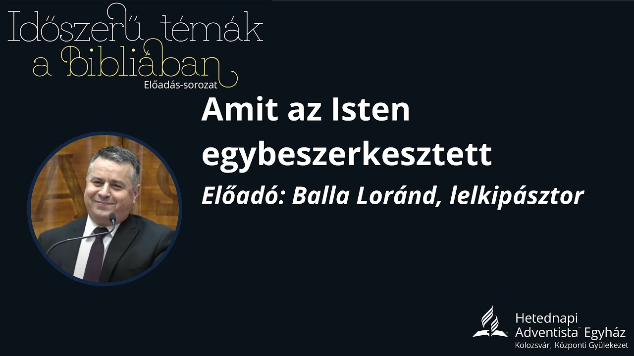 Amit az Isten egybeszerkesztett - Időszerű témák a Bibliában (2025.01. ...
