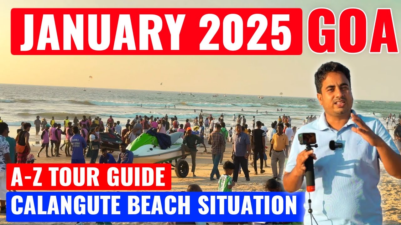 Goa Trip in January 2025 | A-Z Goa Tour Guide | Calangute Beach Current ...