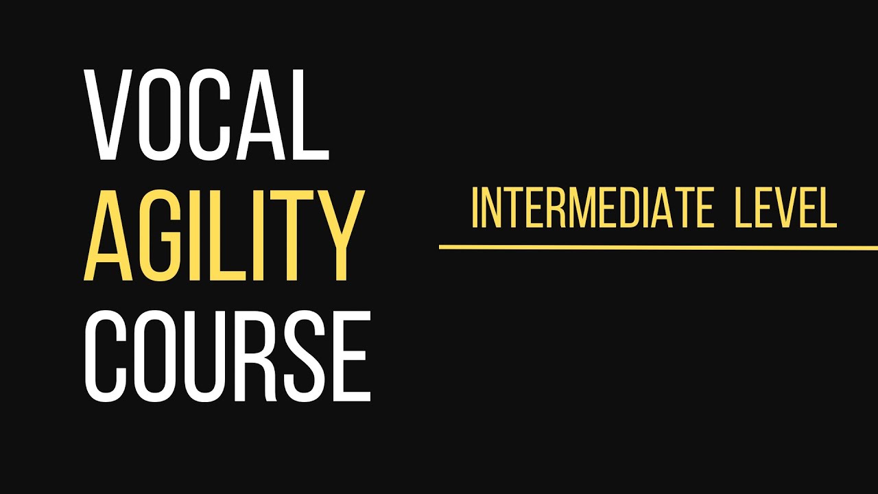 AGILITY Vocal COURSE - INTERMEDIATE Level - YouTube