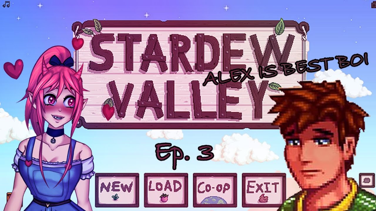 ALEX MY ONE TRUE LOVE!! - Stardew Valley Modded - Ep. 3 - YouTube