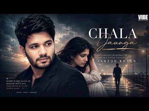 Chala Jaunga – Aarzoo Khaan | Emotional Hindi Sad Song | New Song 2026 | Arijit Singh Vibe