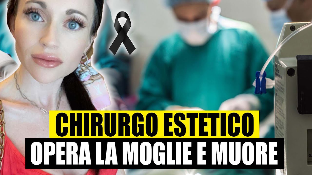 Chirurgo estetico opera la moglie ma l'intervento va male: morta a 33 ...