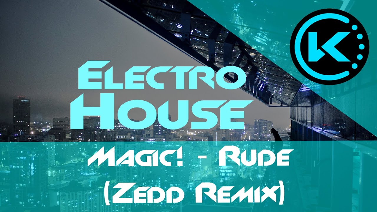[HD] Electro House | Magic! - Rude (Zedd Remix) - YouTube
