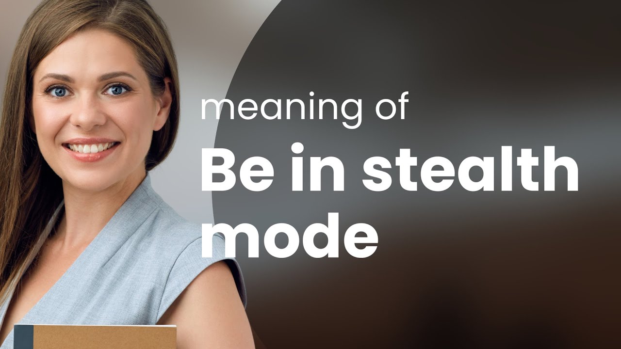 Mastering the Art of Being Invisible: Understanding "Be in Stealth Mode ...