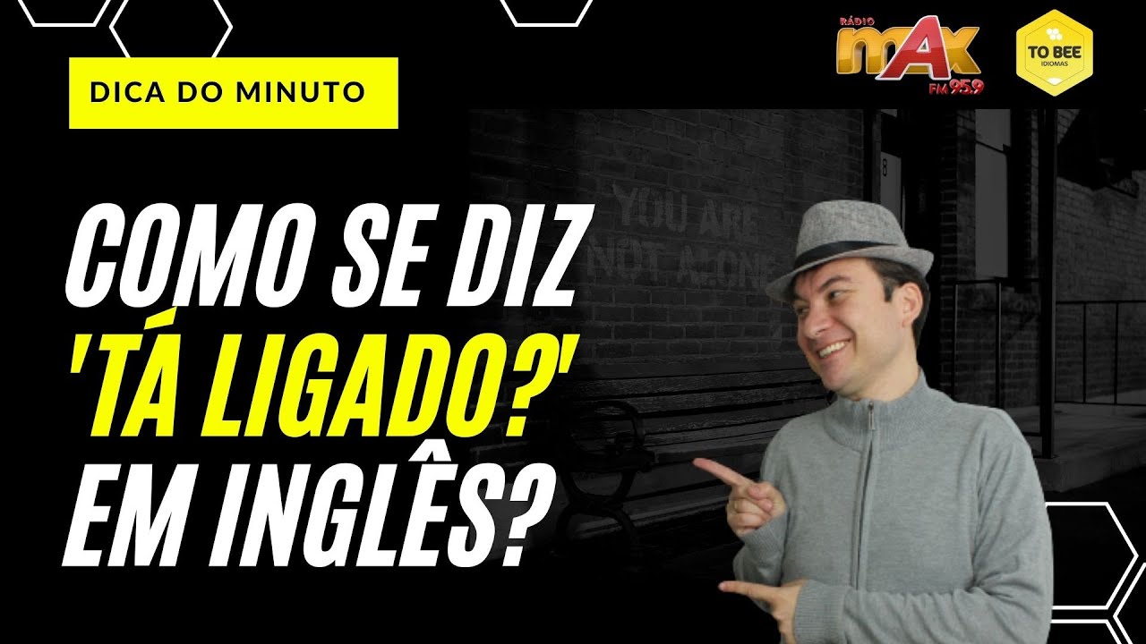 Saiba dizer 'Tá ligado?' em inglês - YouTube
