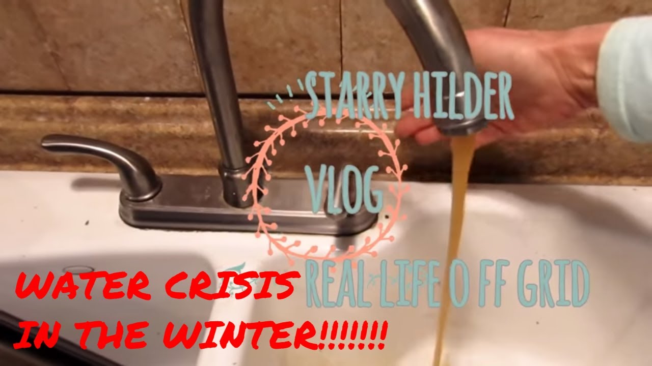 Starry Hilder Vlog: OFF GRID WINTER WATER CRISIS! OH NOOO - YouTube
