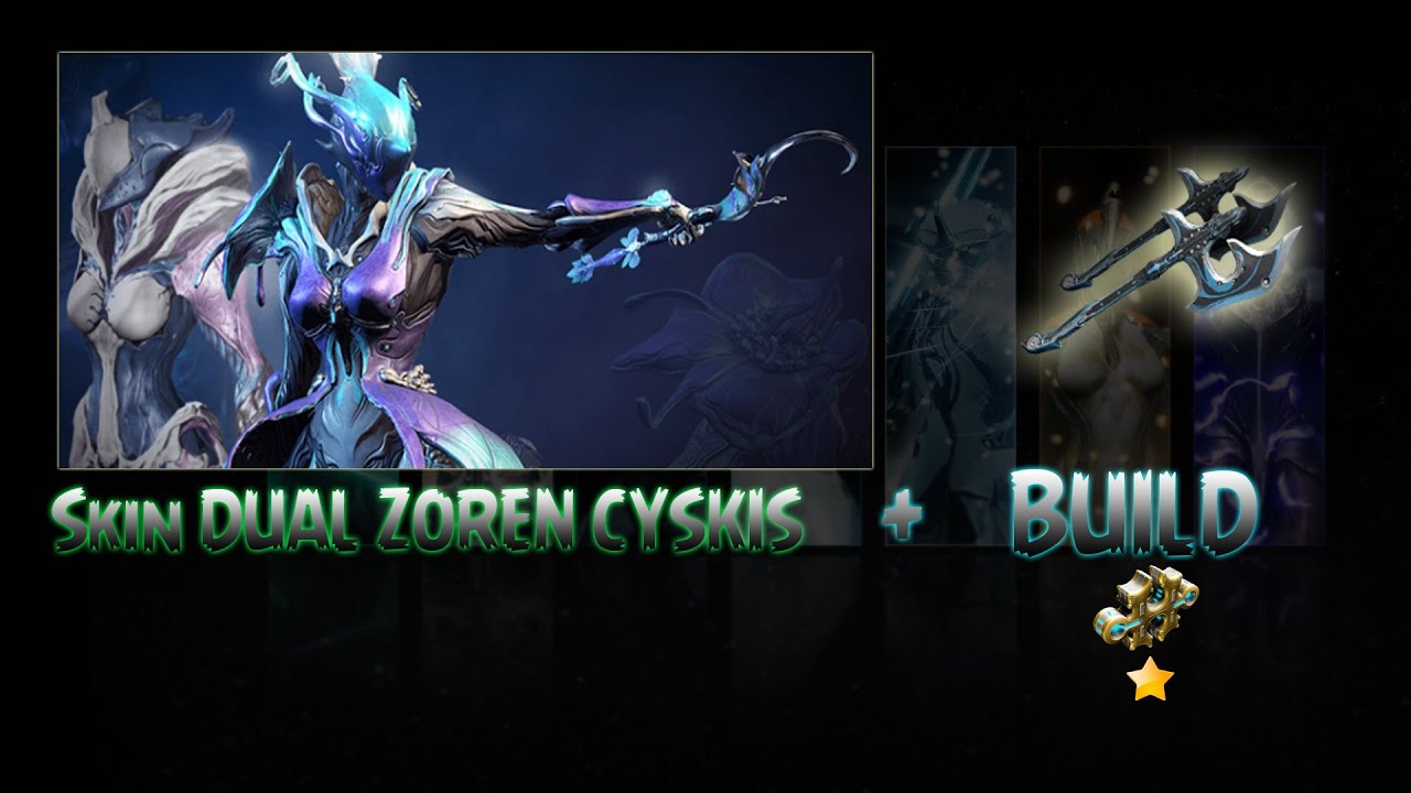 #Warframe : Skin DUAL ZOREN CYSKIS + Mon Build - YouTube