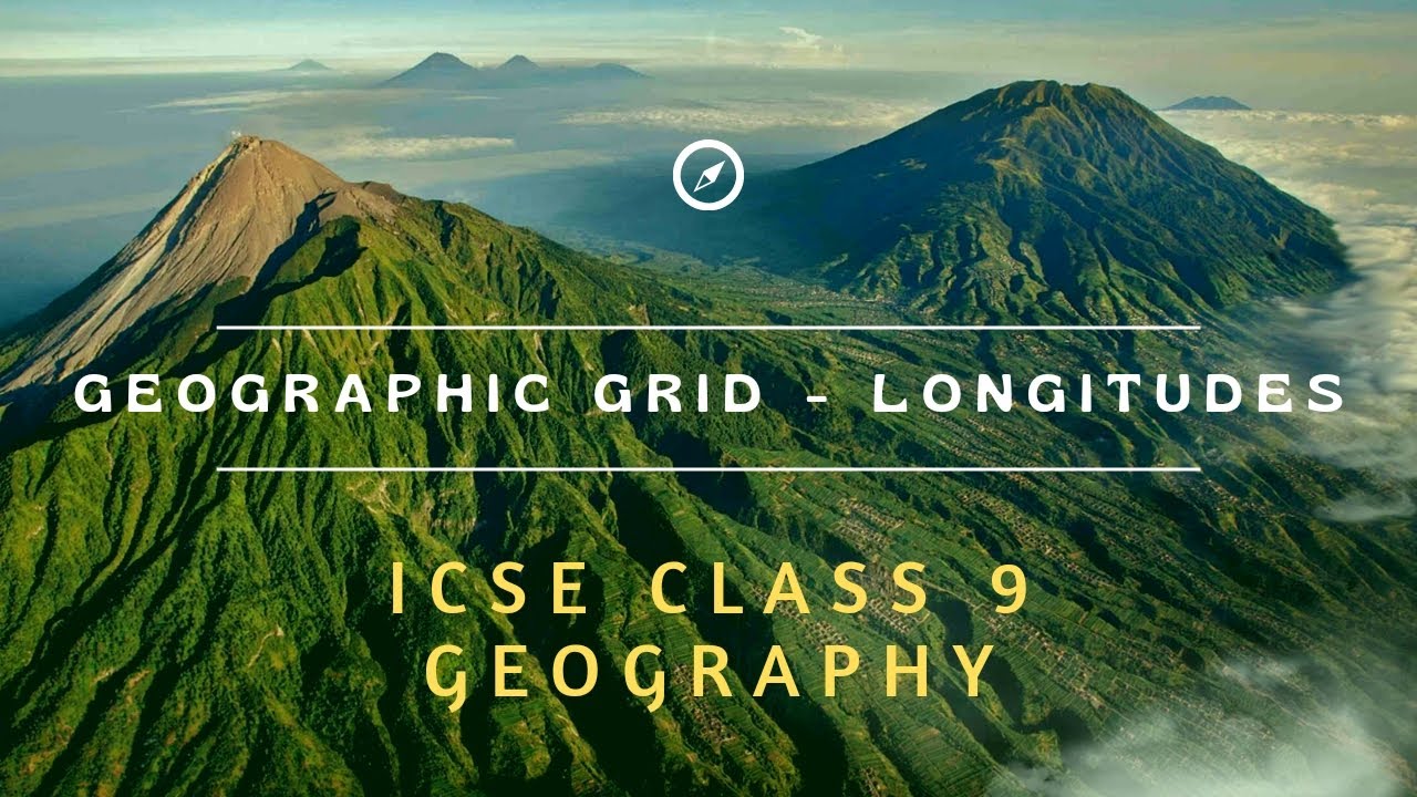 Our World - Geographic Grid - Longitudes | ICSE Class 9 Geography | SWS ...