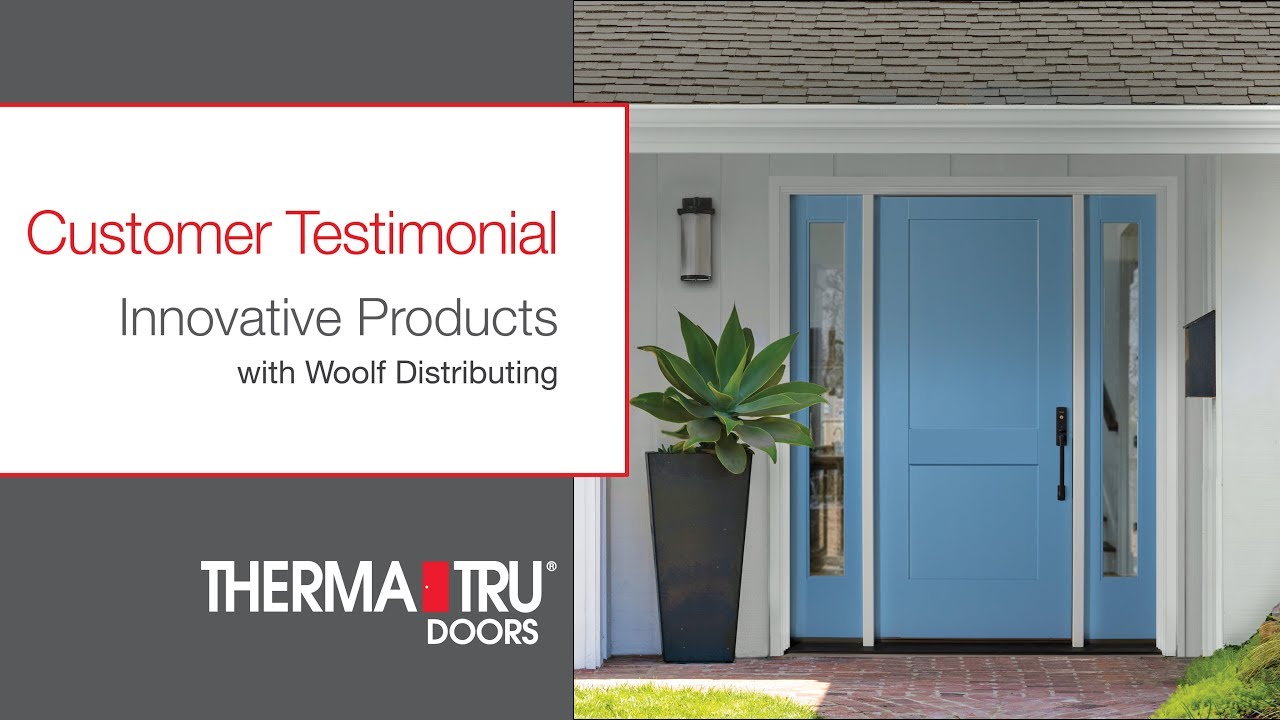 Therma-Tru Customer Testimonial | Woolf Distributing | Innovative ...