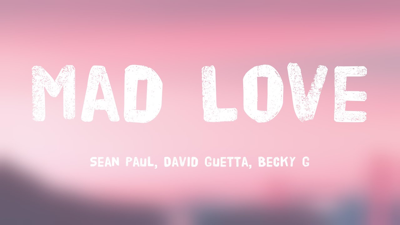 Mad Love - Sean Paul, David Guetta, Becky G [Lyrics Video] 🪕 - YouTube