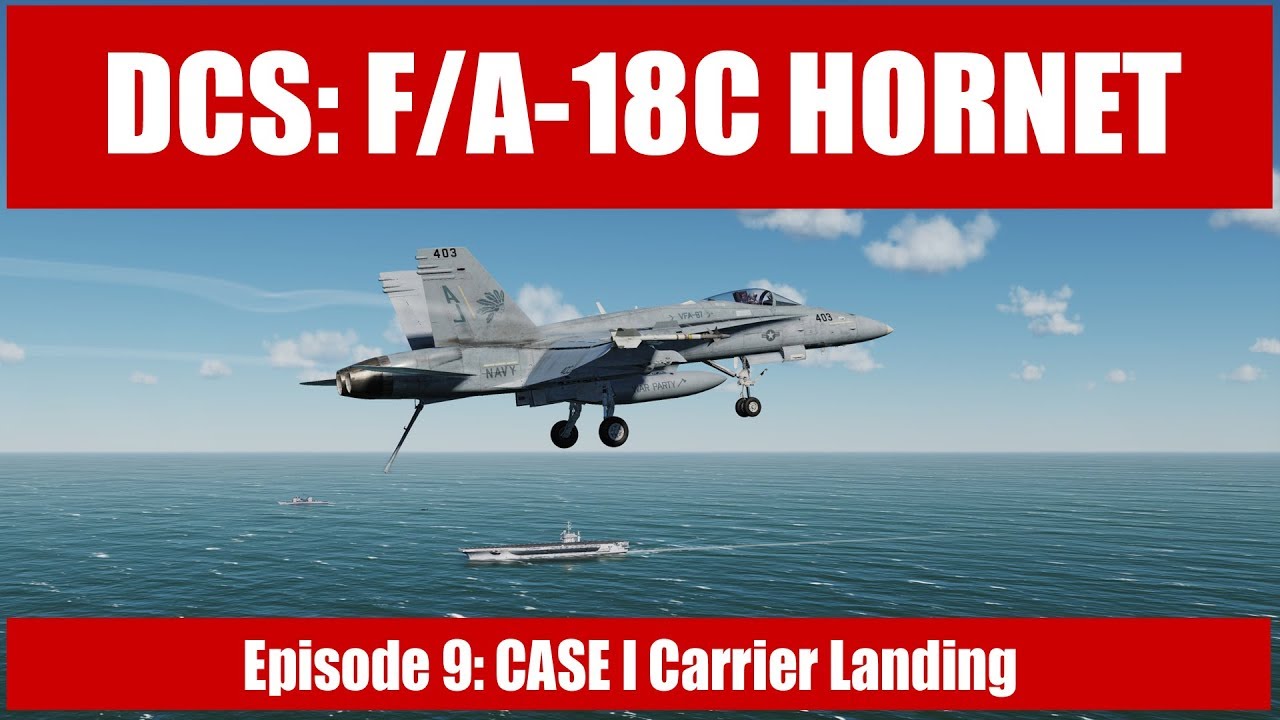 DCS: F/A-18C Hornet - Episode 9: CASE I Carrier Landing - YouTube