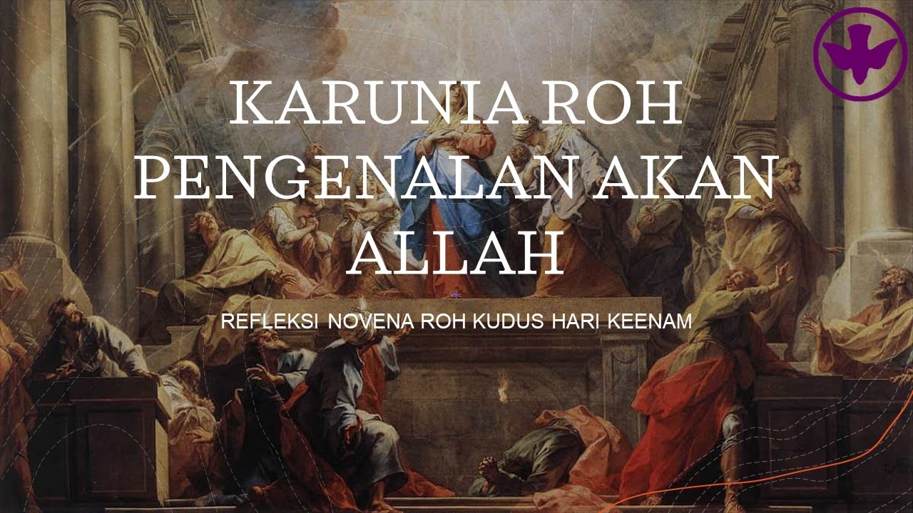 NOVENA ROH KUDUS HARI KEENAM : KARUNIA ROH PENGENALAN AKAN ALLAH - YouTube