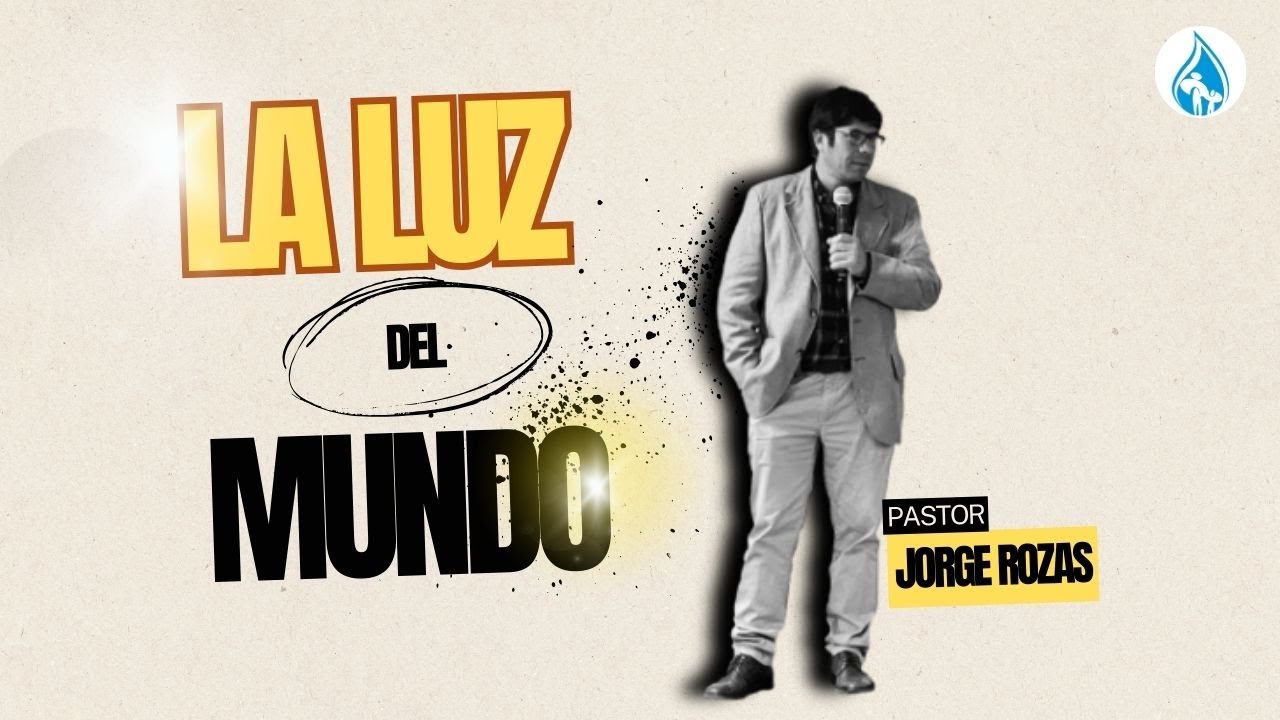 "La luz del mundo" - Pr. Jorge Rozas - Domingo 07|09|25. - YouTube