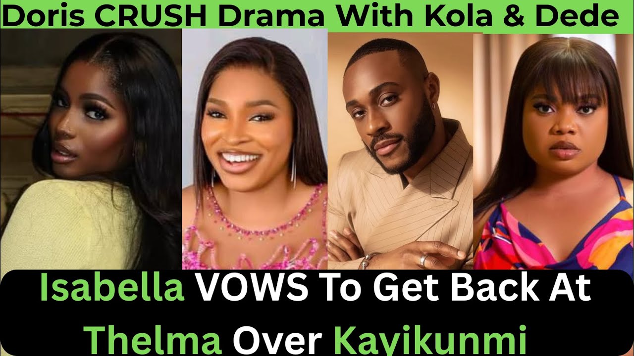 BBNaijaS10: Isabella VOWS To Get Back At Thelma Over Kayikunmi | Doris ...