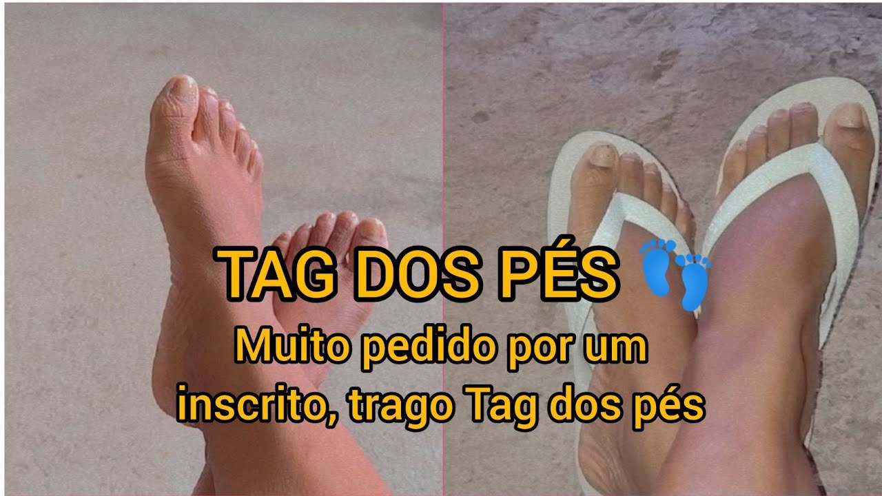 TAG DOS PÉS 👣| muito pedido por um inscrito, trago pra vcs minha TAG ...