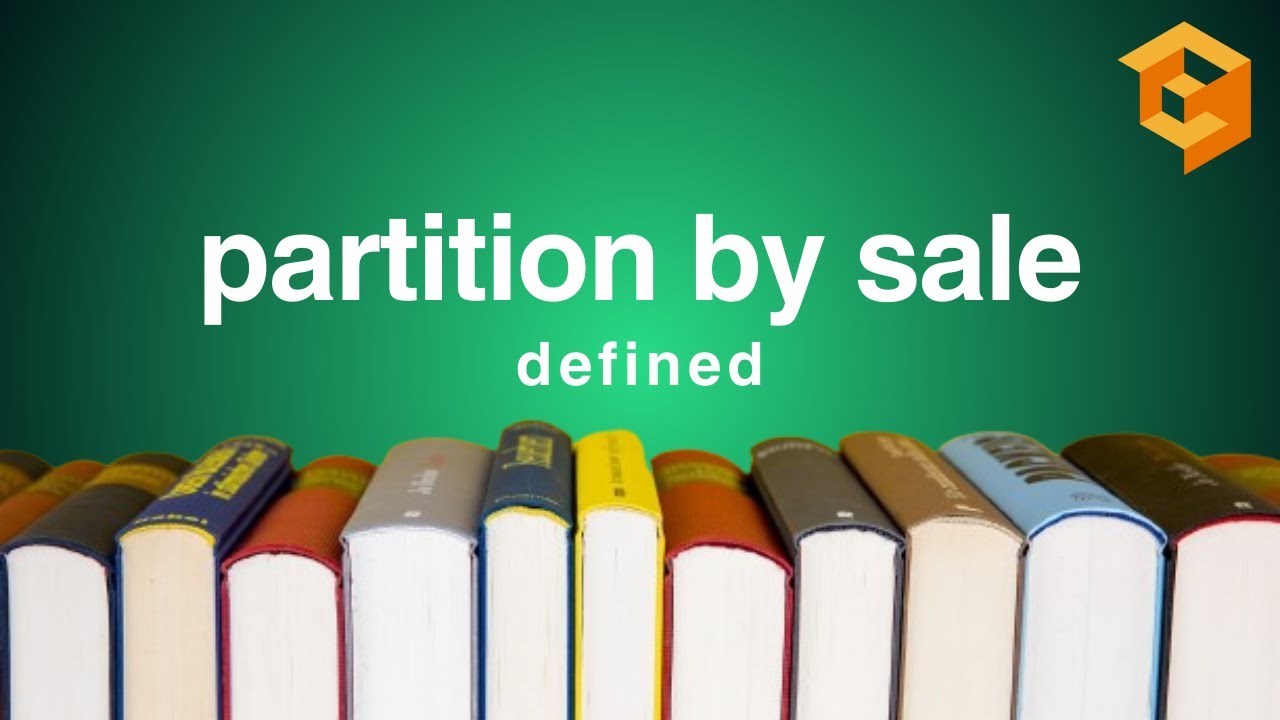 Partition by Sale | Legal Term Defined (Property Definitions for Law ...