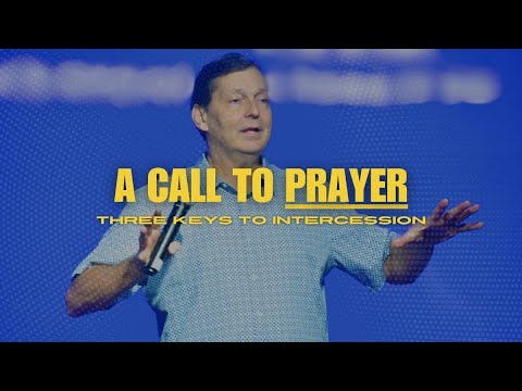 03 | Three Keys to Intercession | A Call to Prayer - YouTube