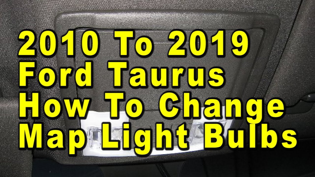 2010 To 2019 Ford Taurus How To Change Map Light Bulbs With Part Number ...