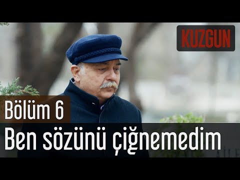 Kuzgun 6. Bölüm - Ben Sözünü Çiğnemedim
