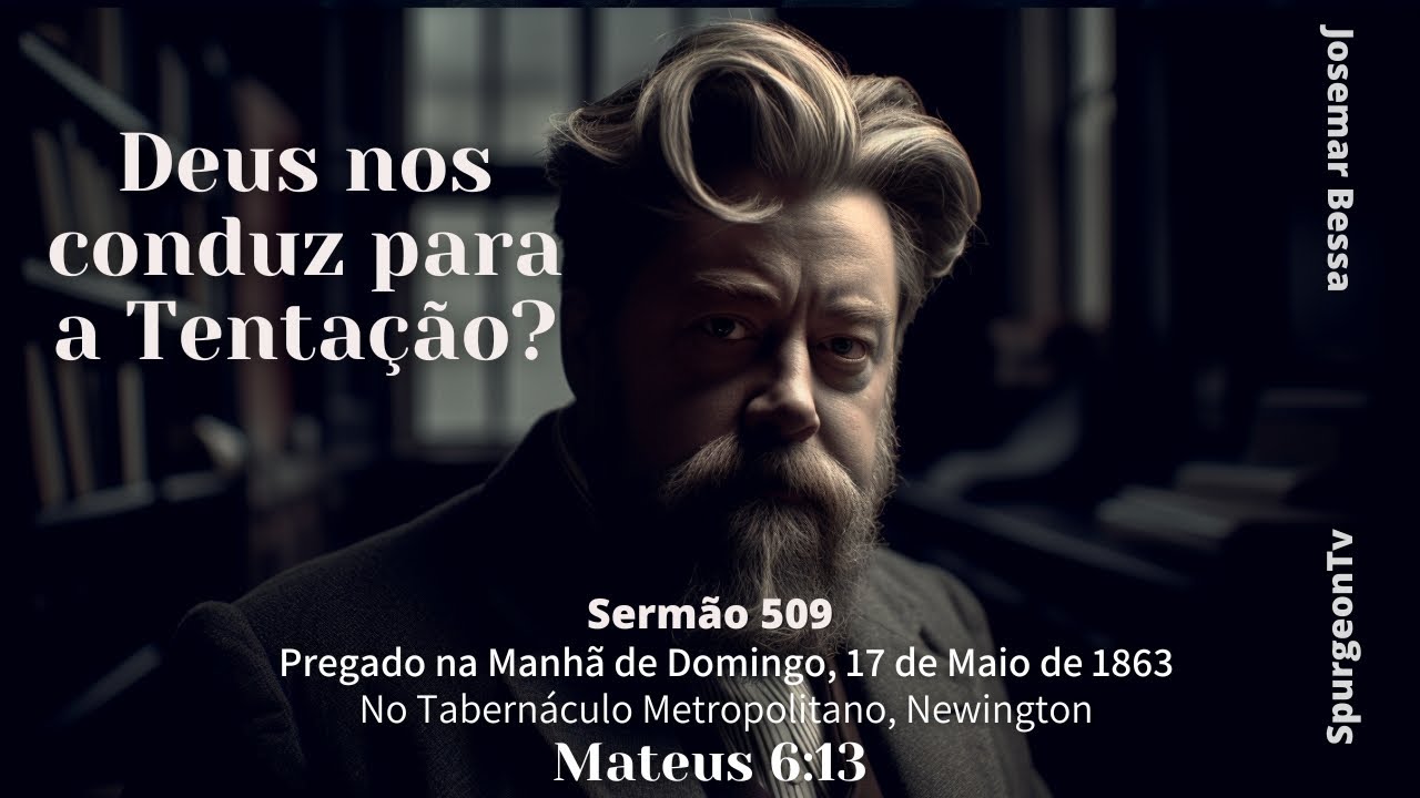 Deus nos conduz para a Tentação? | Sermão 509 | C. H. Spurgeon | Lucas ...