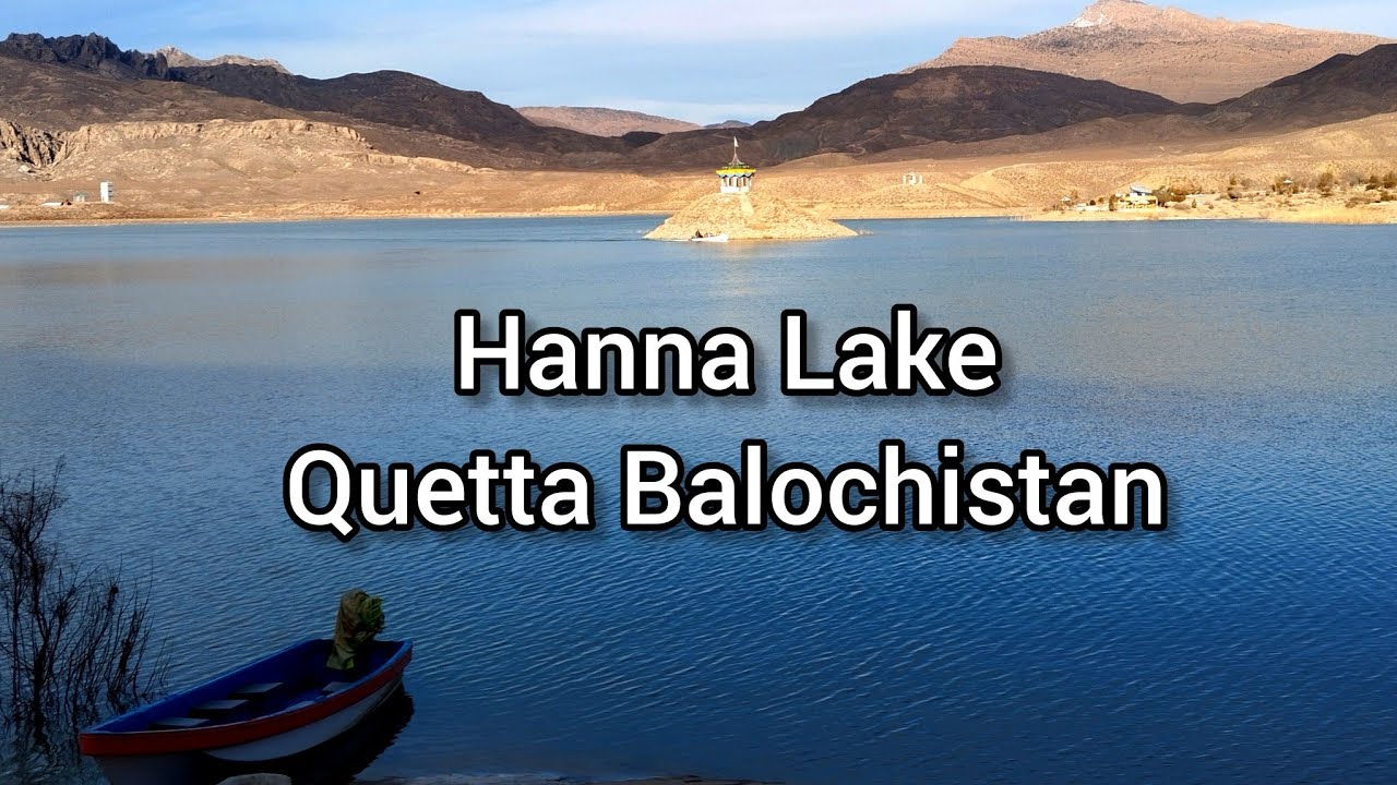 Hanna Lake Quetta| Hannah Lake Quetta Balochistan - YouTube