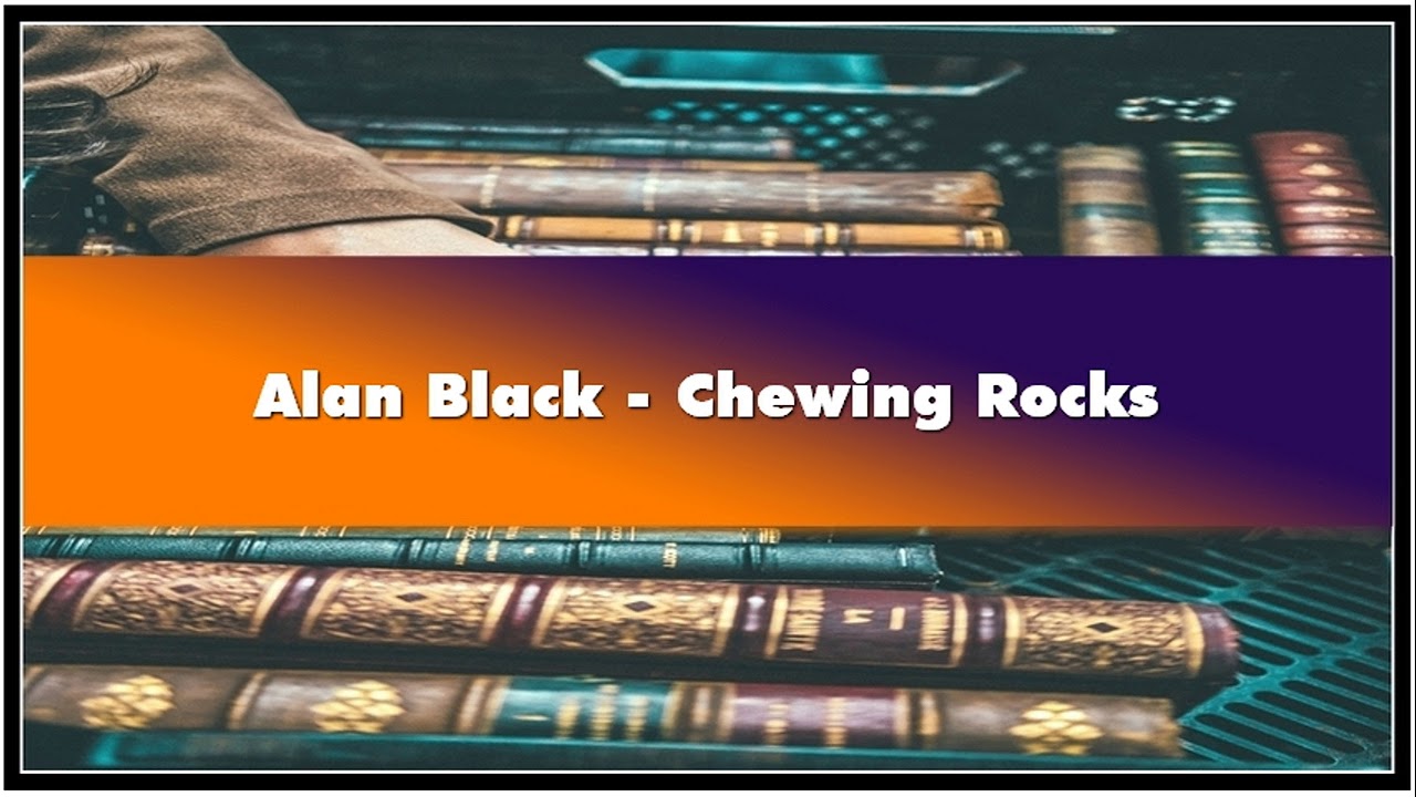 Alan Black Chewing Rocks Audiobook - YouTube