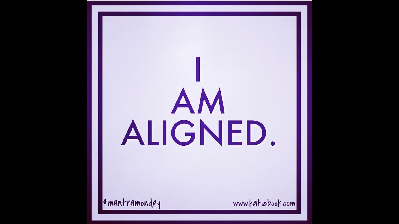 I Am Aligned - YouTube