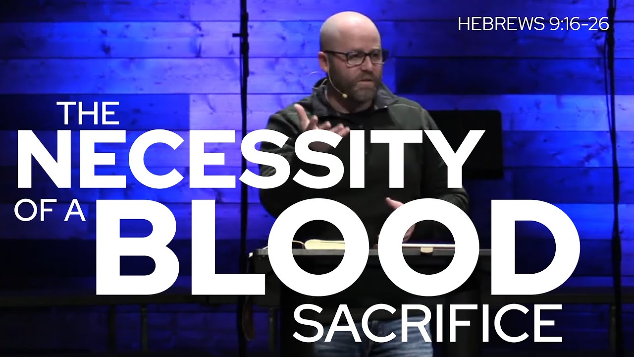 Heb 9:16-26 - The Necessity of a Blood Sacrifice - YouTube