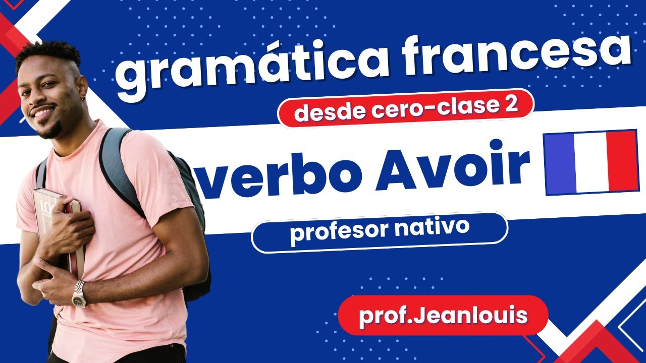Verbo AVOIR|tener en frances-gramatica francesa para principiantes ...