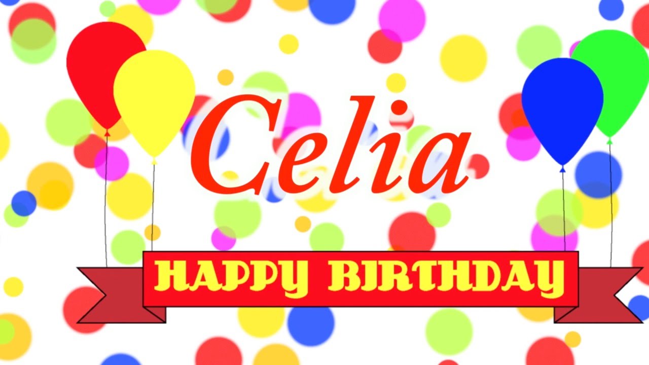 Happy Birthday Celia Song - YouTube