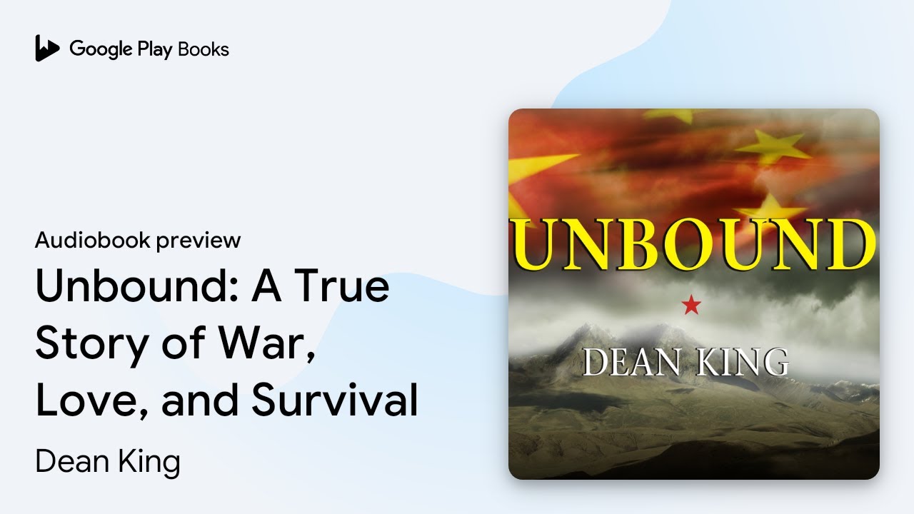Unbound: A True Story of War, Love, and… by Dean King · Audiobook ...