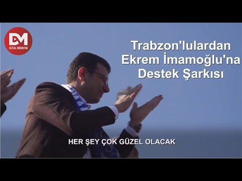 Trabzon'lulardan Ekrem İmamoğlu'na Destek Şarkısı