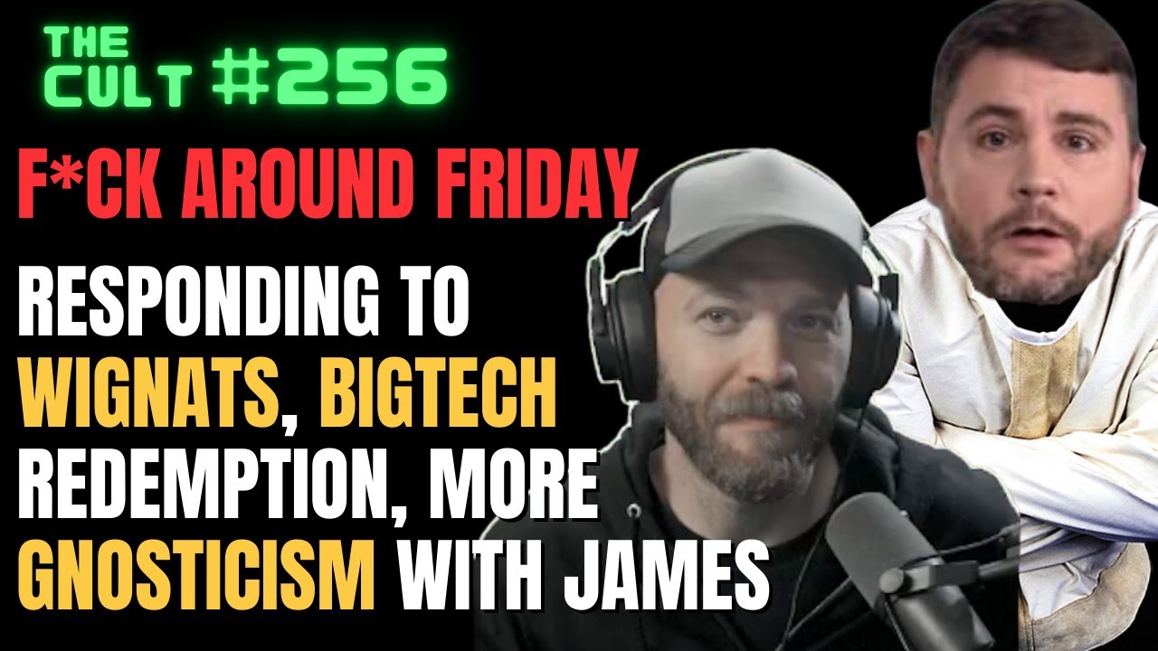 The Cult #256: Responding to Wignats, BigTech redemption arc?, more ...
