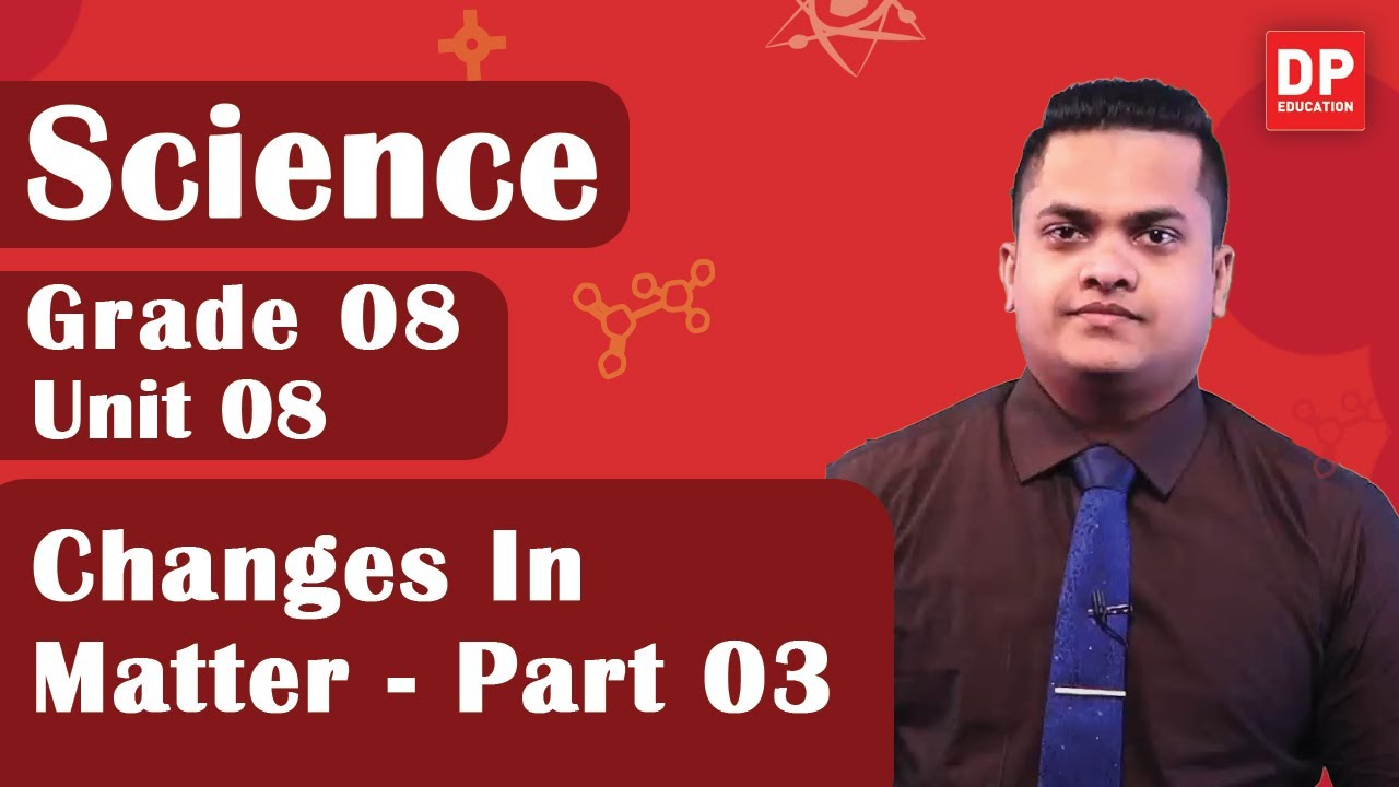 Lesson 08 - Changes In Matter (Part 03) | Grade 08 Science in English ...