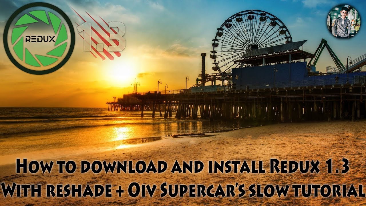 How to download and install REDUX 1.3 With Reshade's + OIV SuperCars without any error slow ...