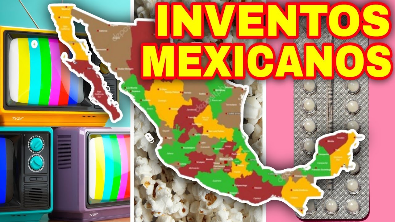 Los INVENTOS y DESCUBRIMIENTOS MEXICANOS que REVOLUCIONARON al MUNDO ...