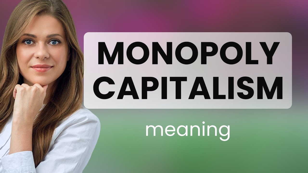 Understanding Monopoly Capitalism - YouTube