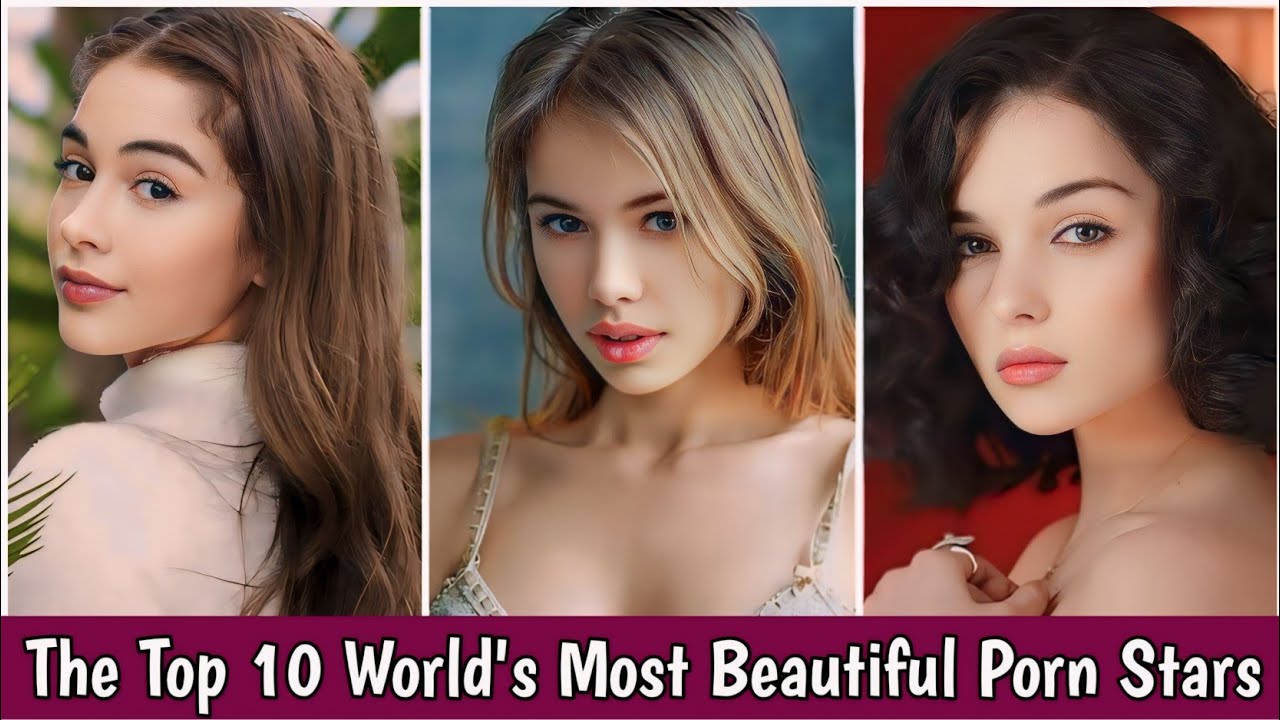 The Top 10 Worlds Most Beautiful Pornstars Part 2 Top 10 Beautiful Pornstars Youtube