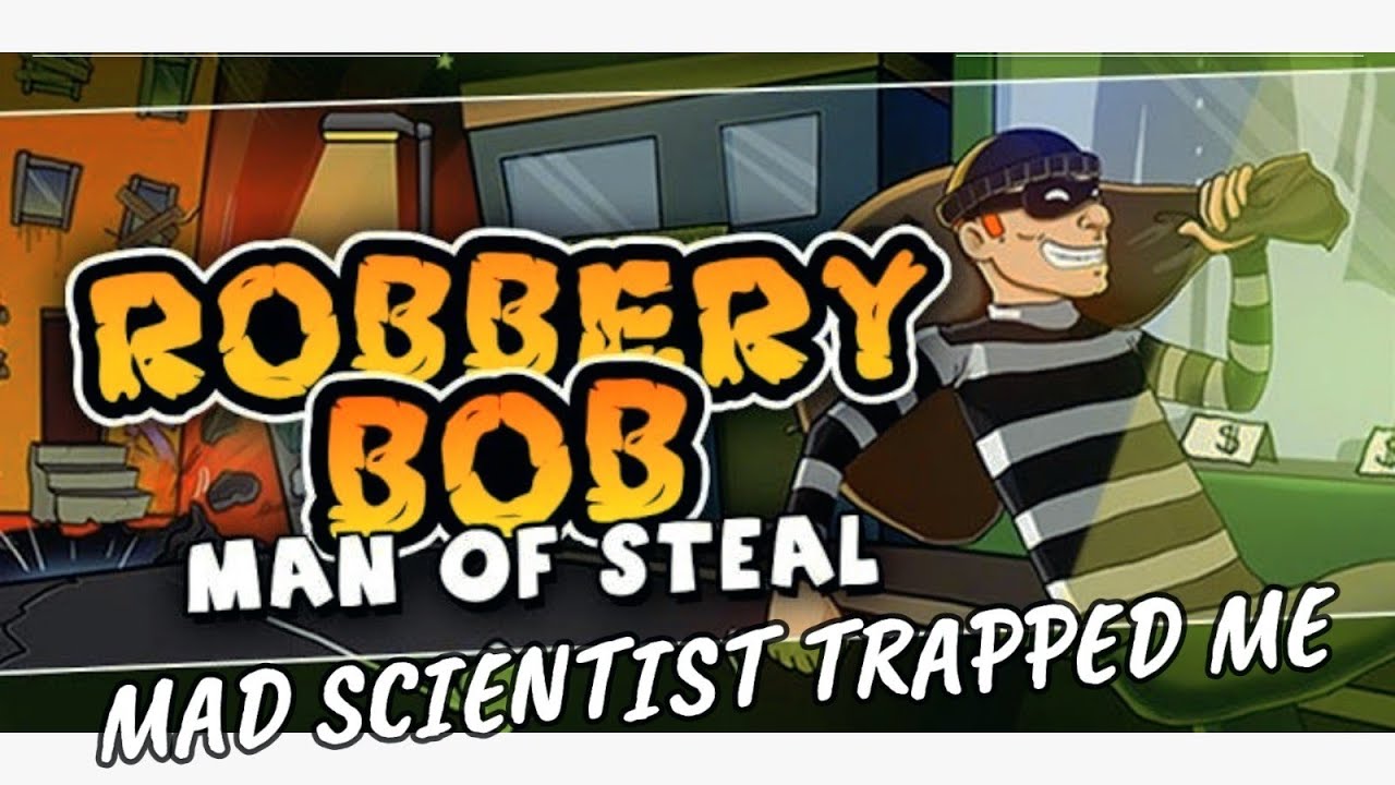 MAD SCIENTIST TRAPPED ME IN HIS LAB | ROBBERY BOB GAMEPLAY - YouTube