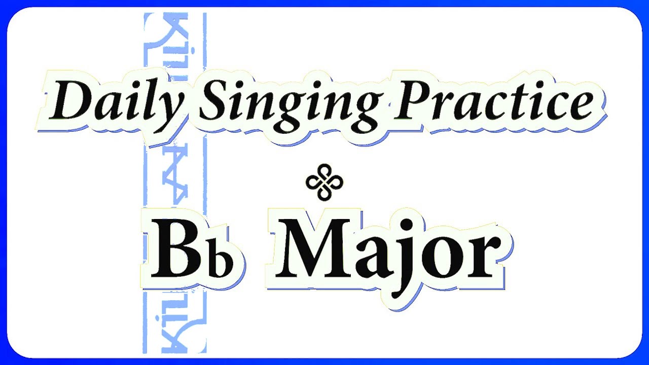 DAILY SINGING PRACTICE - The 'Bb' Major Scale - YouTube