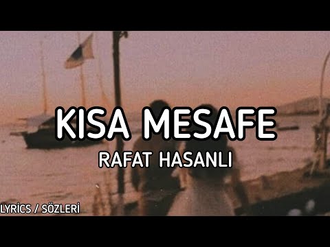 Rafat Hasanlı - Kısa Mesafe [Lyrics / Sözleri]
