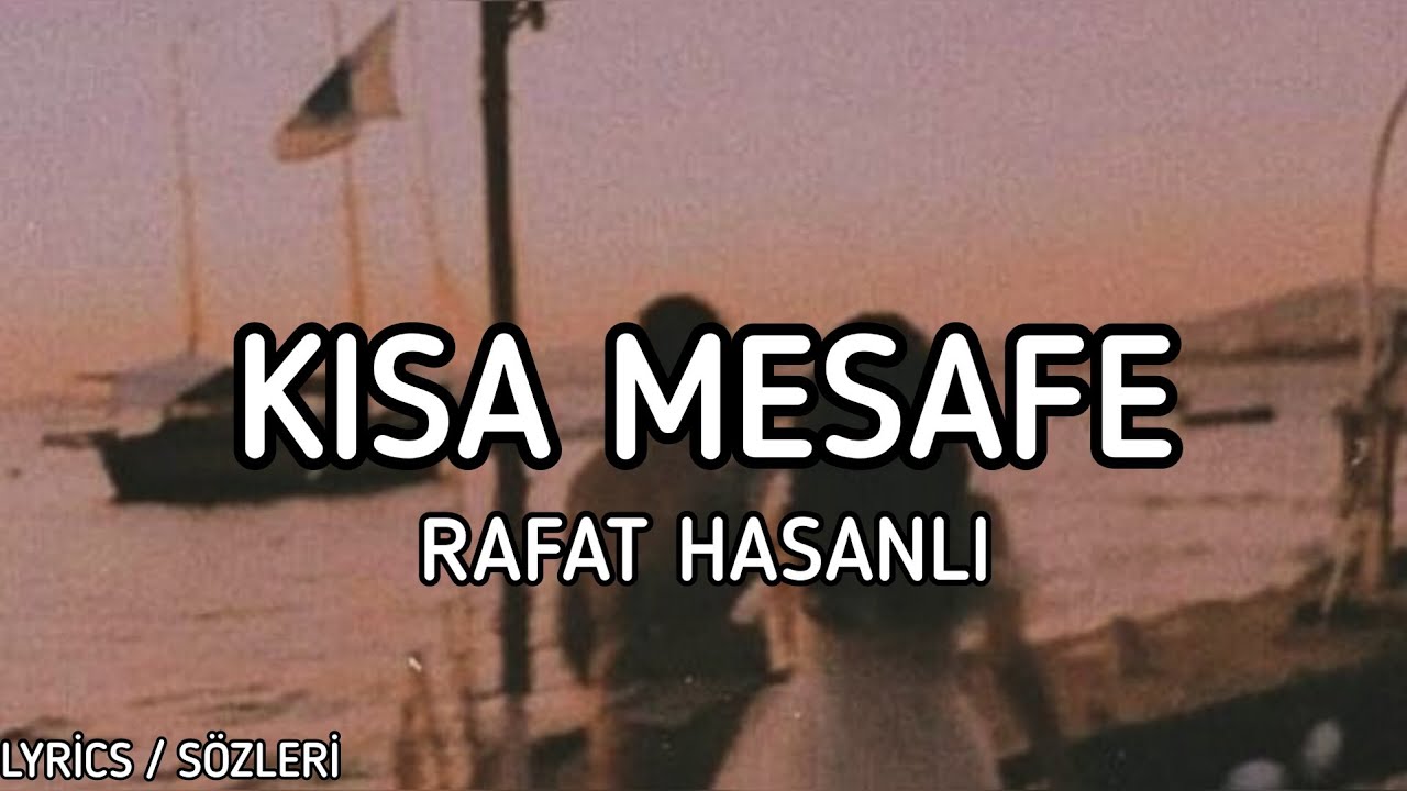 Rafat Hasanlı - Kısa Mesafe [Lyrics / Sözleri] - YouTube